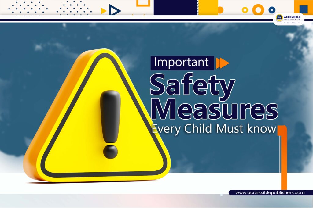 Important Safety Measures Every Child Must Know - Accessible Publishers Ltd