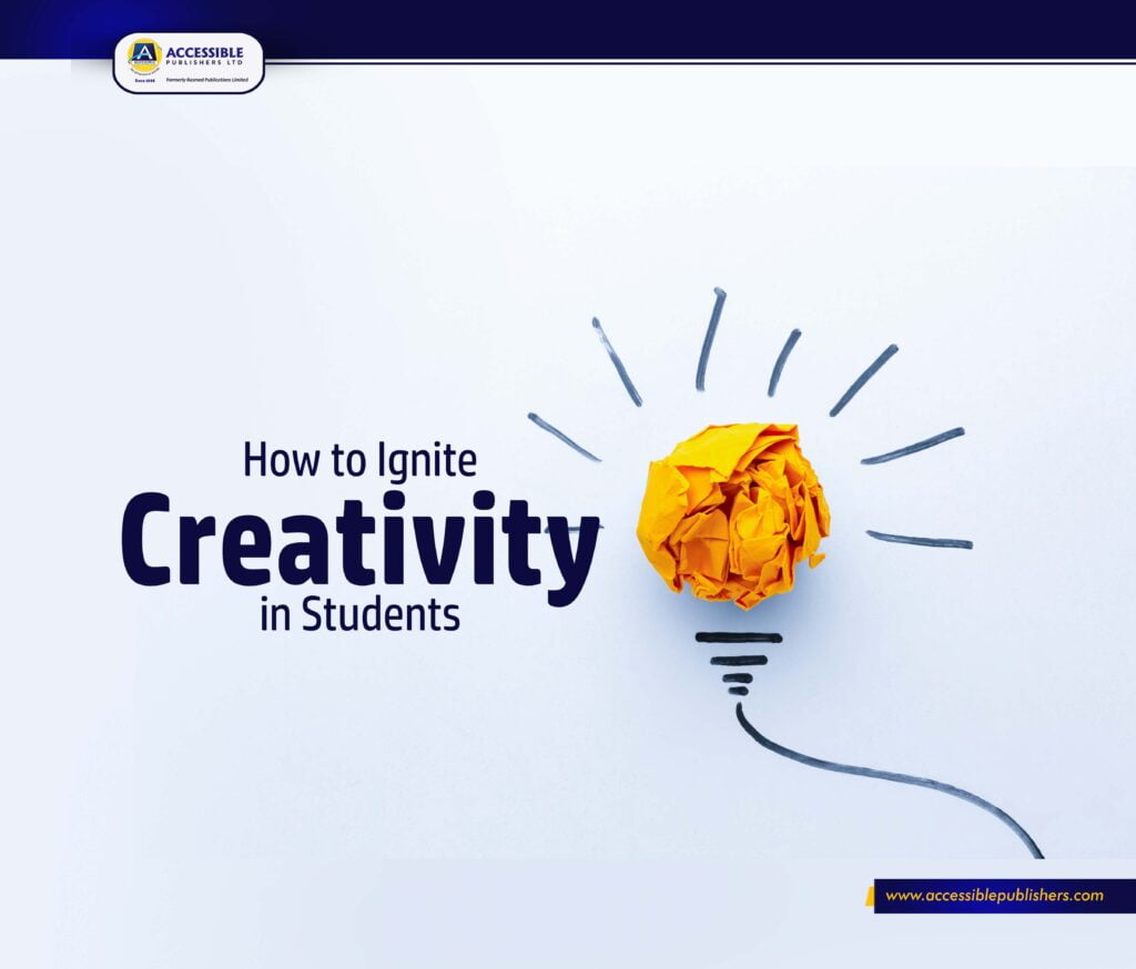 How to Ignite Creativity in Students - Accessible Publishers Ltd